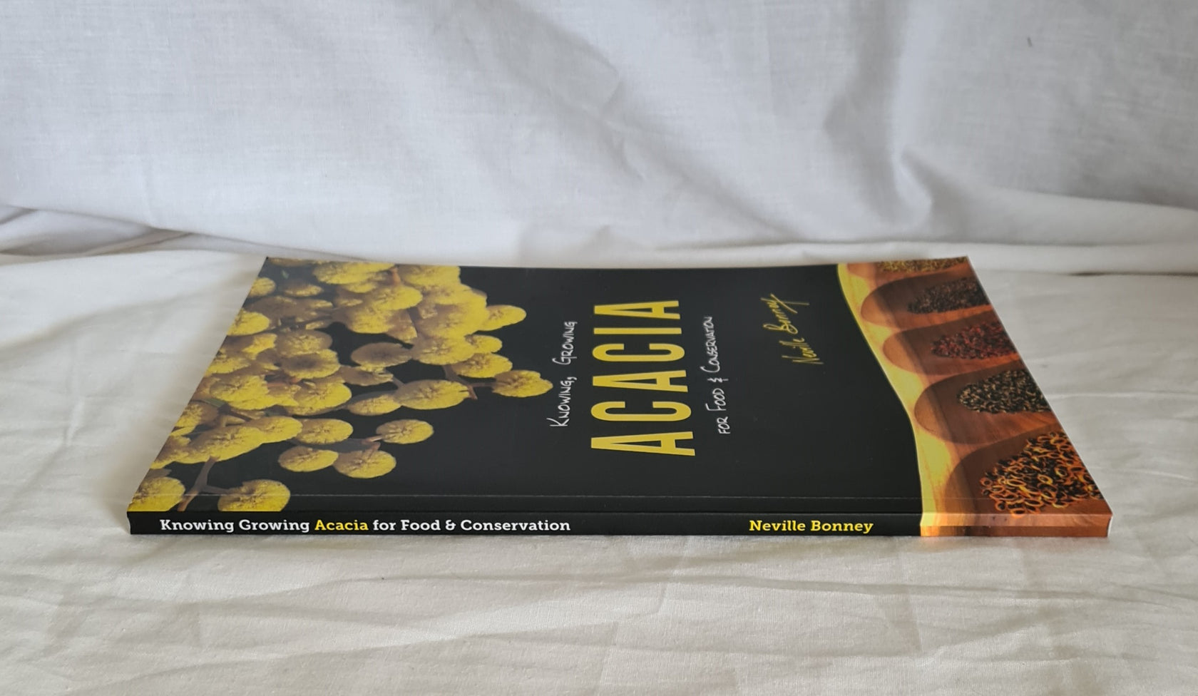 Knowing, Growing Acacia for Food and Conservation by Neville Bonney ...