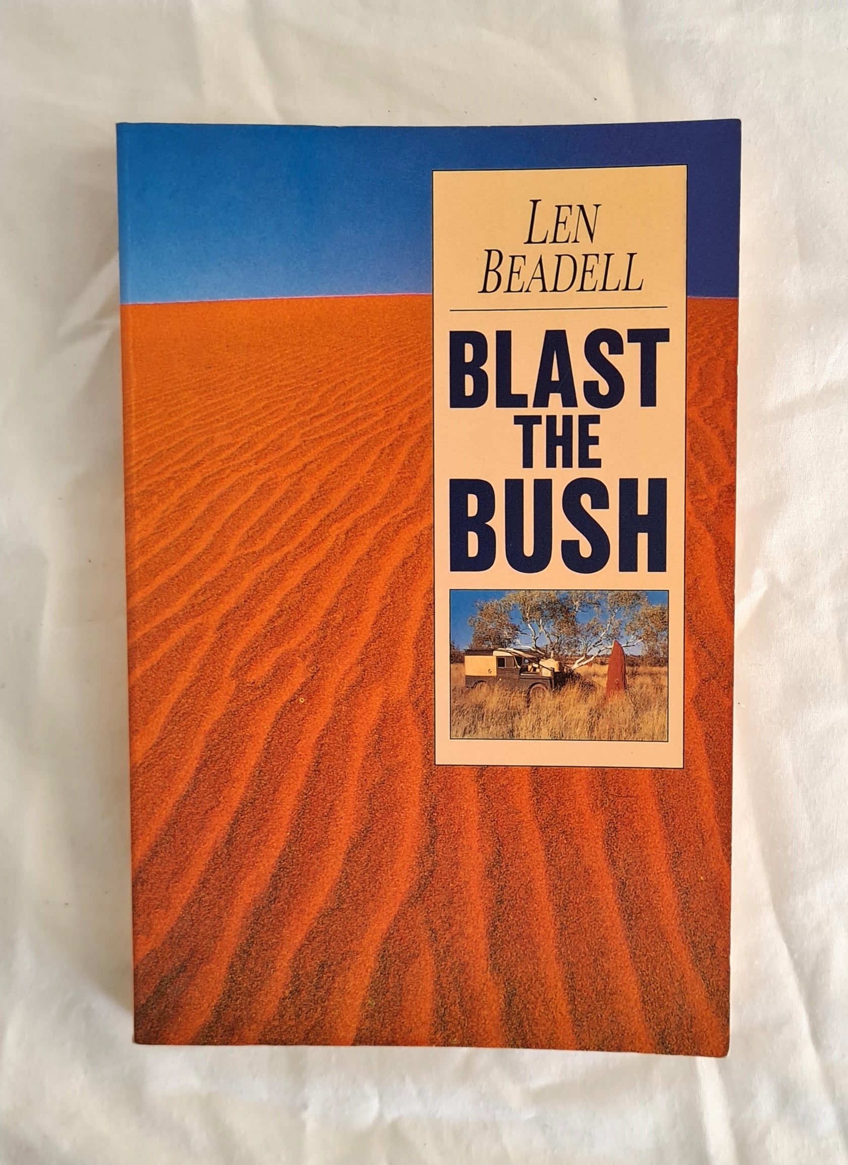 Blast the Bush by Len Beadell – Morgan's Rare Books