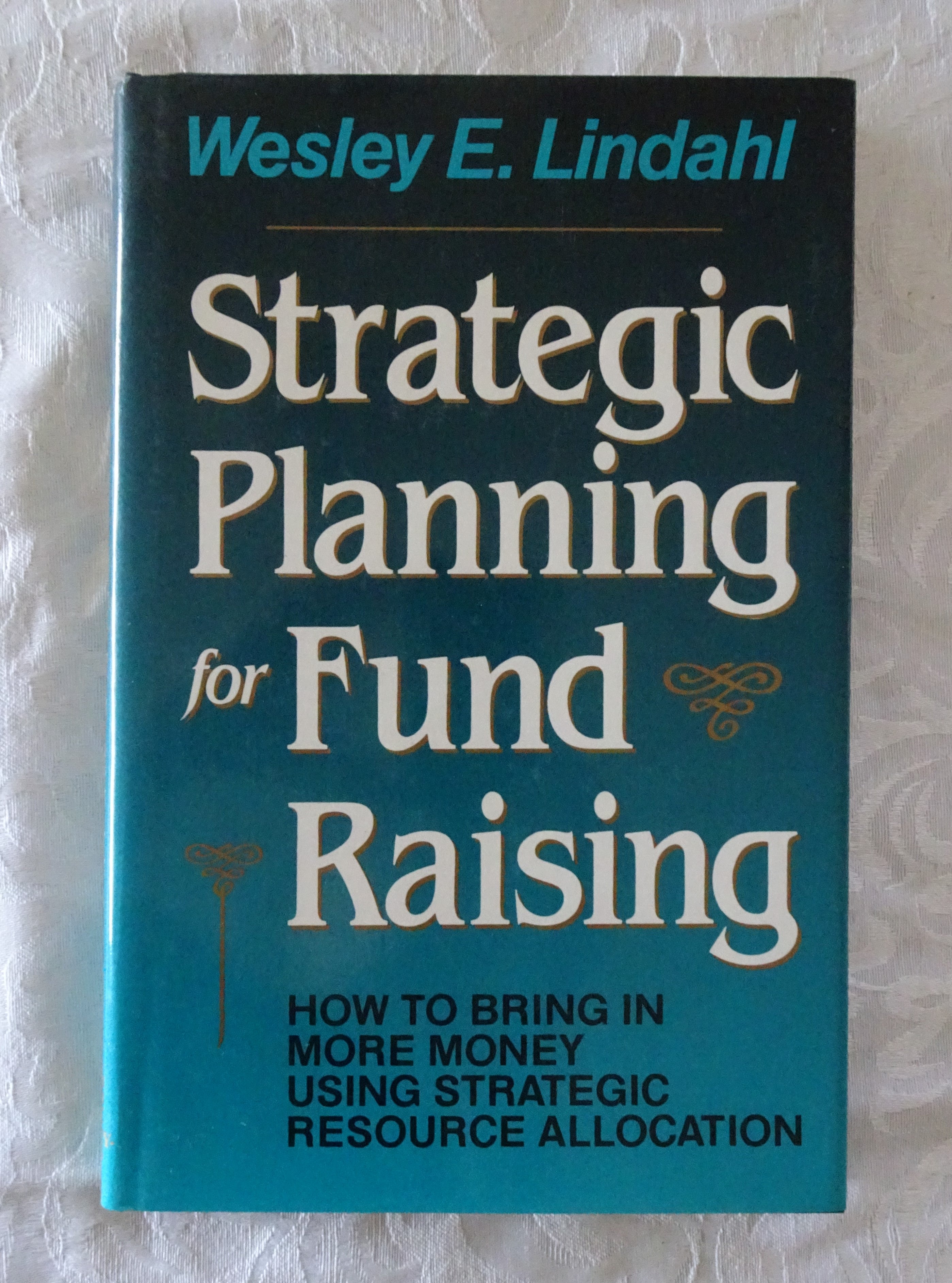 Strategic Planning for Fund Raising by Wesley E Lindahl – Morgan's Rare ...