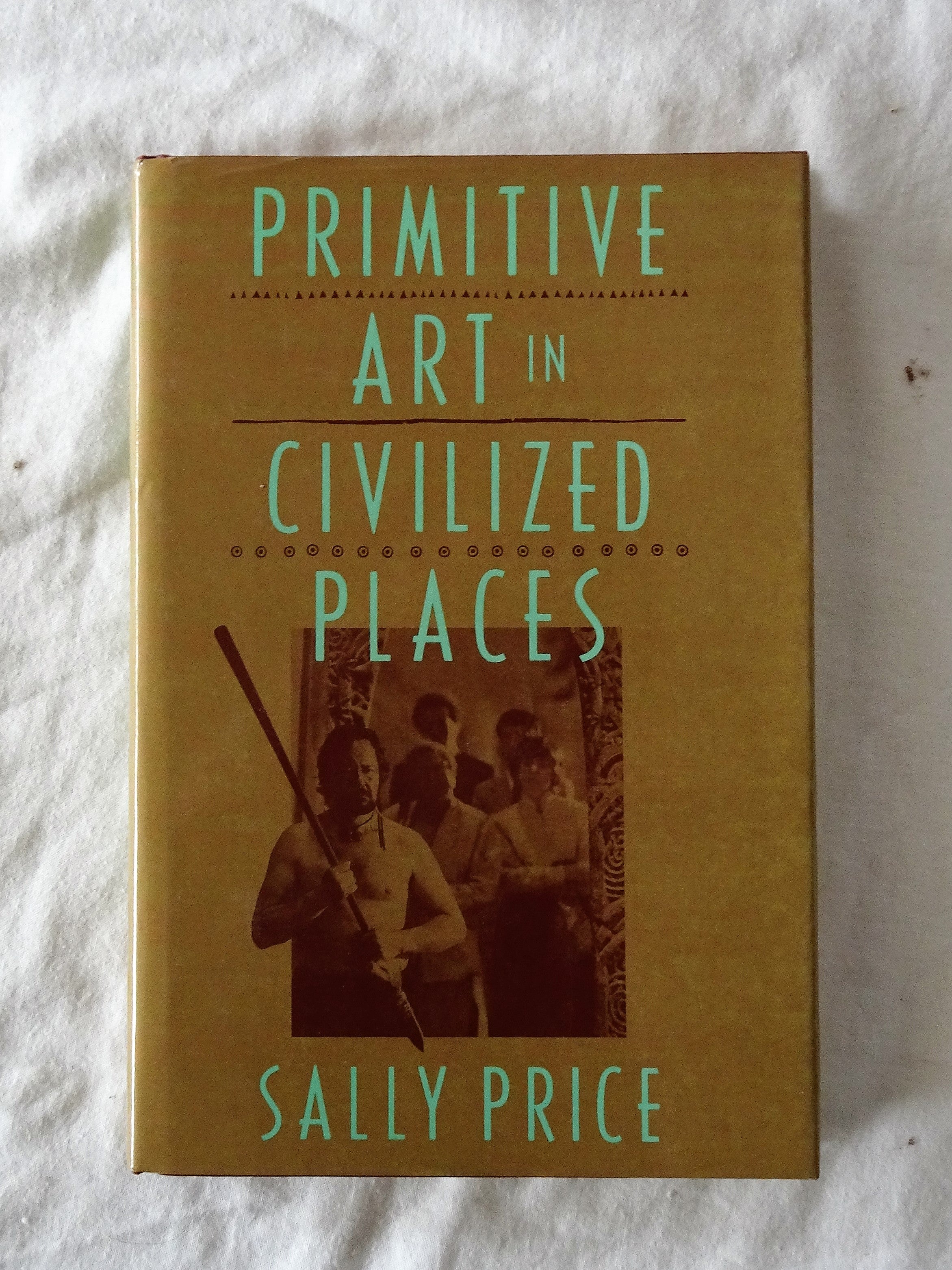 Primitive Art in Civilized Places by Sally Price – Morgan's Rare Books
