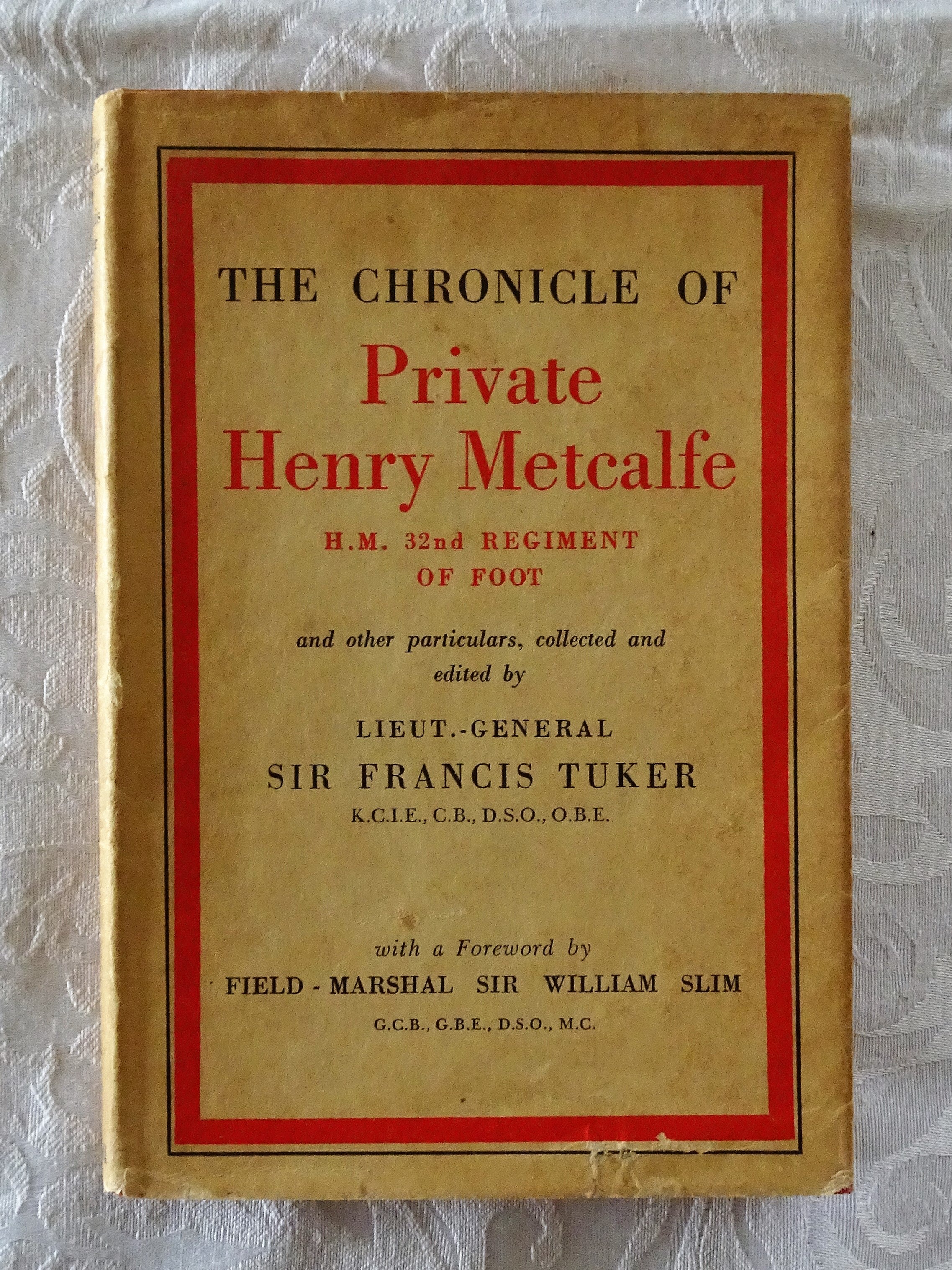 The Chronicle of Private Henry Metcalfe by Sir Francis Tuker – Morgan's ...
